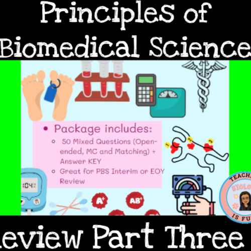 Principles of Biomedical Science PBS EOY Review Part 3 Worksheet - Classful