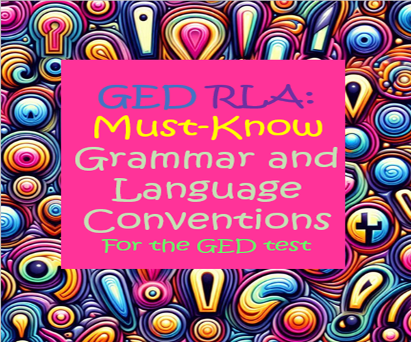GED (ged) RLA- Must-Know Grammar and Language Conventions (for the GED ...