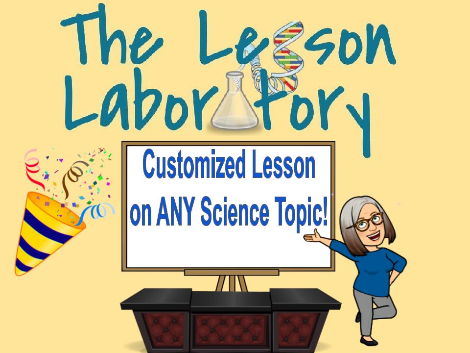 Customized Lesson on ANY Science Topic! - Classful