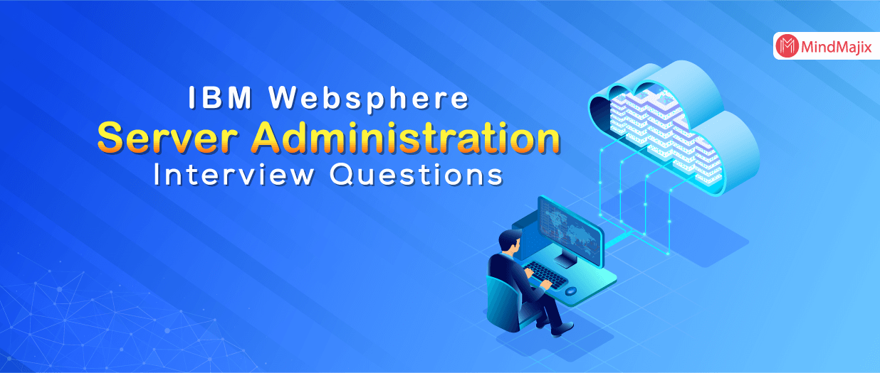 Top IBM Websphere Server Administration Interview Questions 2024