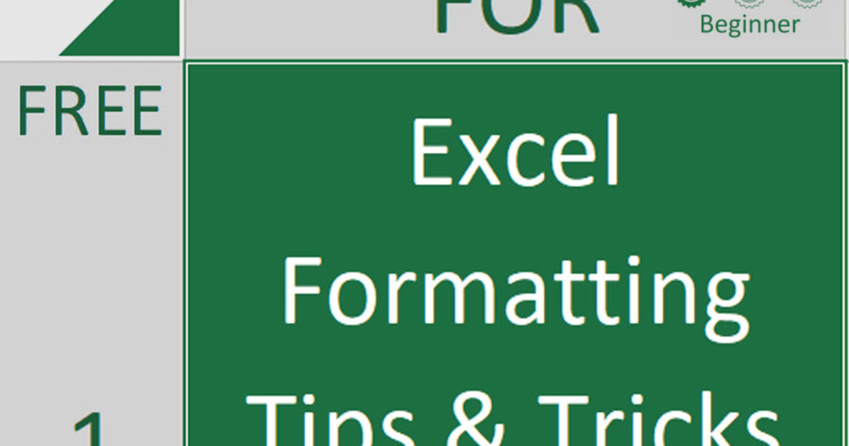 Excel Formatting Tips and Tricks