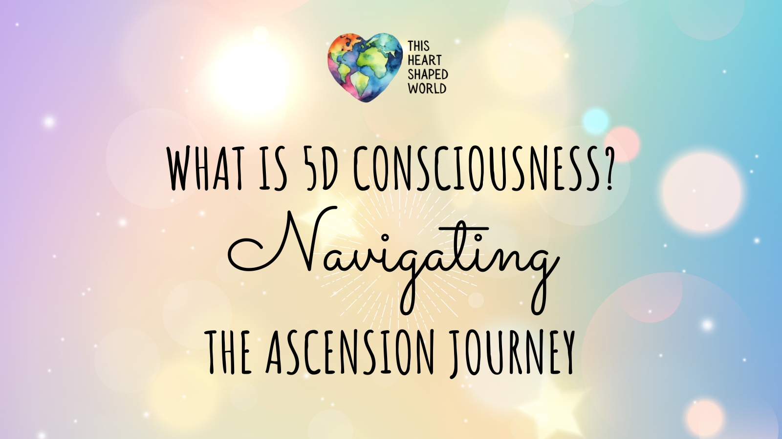 What is 5D Consciousness? Navigating the Ascension Journey