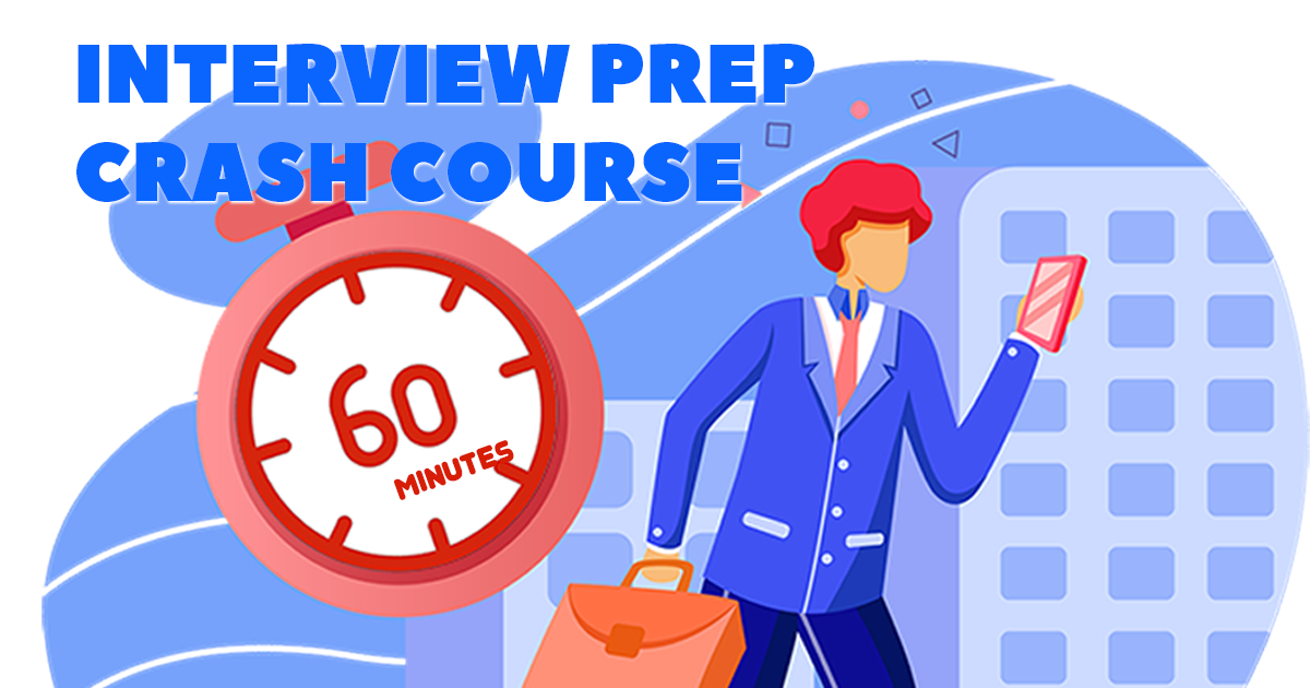 60 Minute Interview Preparation Crash Course