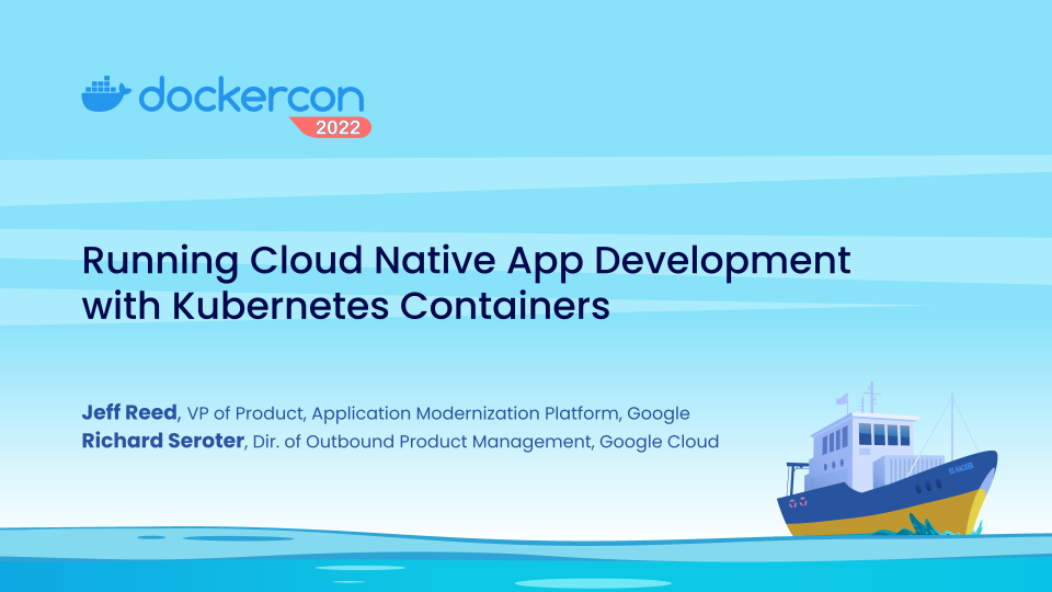 Dockercon 2022 Running Cloud Native App Development With Kubernetes
