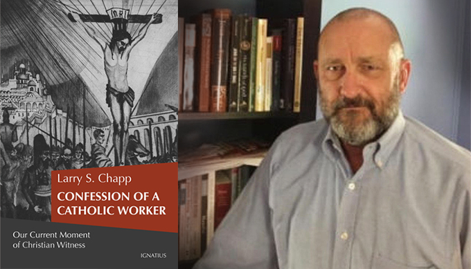 My conversation with Larry Chapp about Confession of a Catholic Worker ...