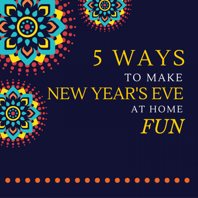 5 Ways To Make New Year s Eve At Home Fun 5-ways-to-make-new-year-s-eve-at-home-fun