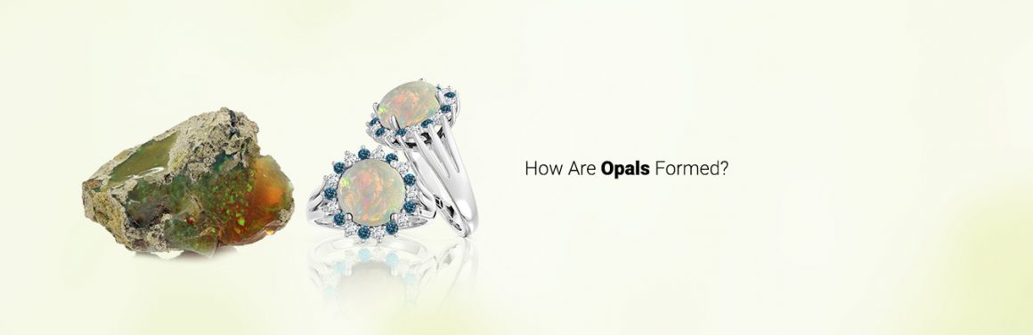 How Are Opals Formed? | Angarajewelry